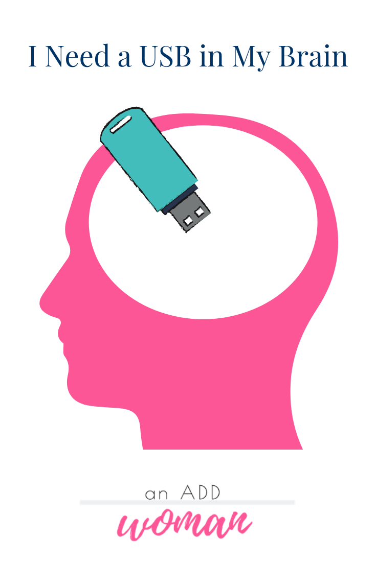 I Need a USB in My Brain – An ADD Woman Podcast