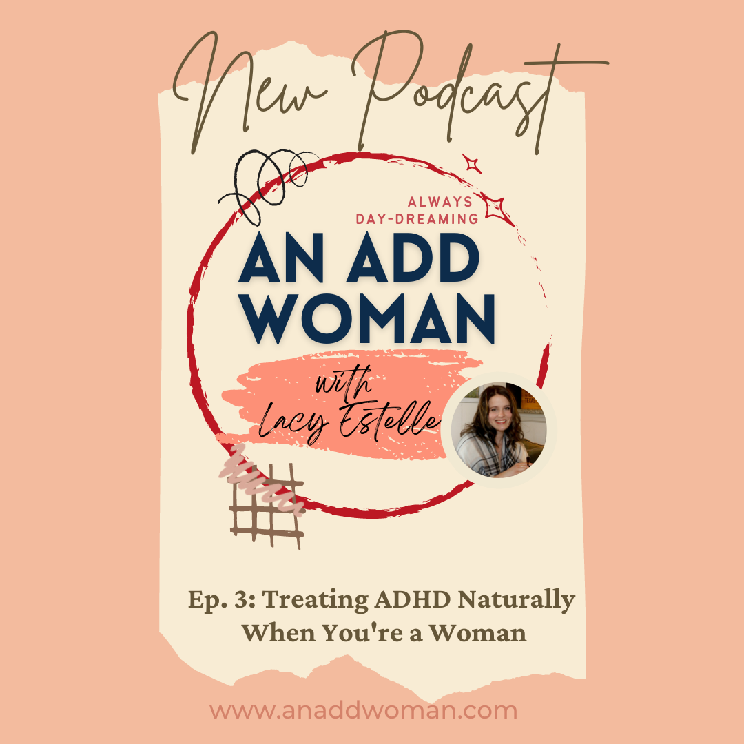 Episode 3: Treating ADHD Naturally When You’re a Woman – An ADD Woman ...